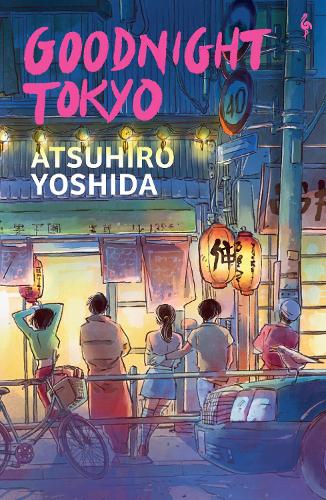 Goodnight Tokyo by Atsuhiro Yoshida, Haydn Trowell | Waterstones