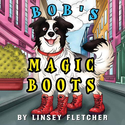 Bob's Magic Boots by Linsey Fletcher | Waterstones