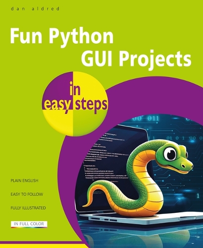 Fun Python GUI Projects in easy steps by Dan Aldred | Waterstones
