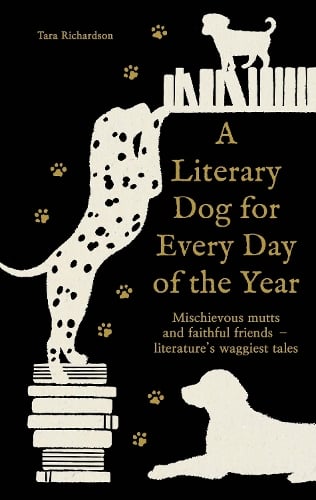 A Literary Dog for Every Day of the Year by Tara Richardson | Waterstones
