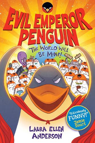 Evil Emperor Penguin: The World Will Be Mine! by Laura Ellen Anderson ...