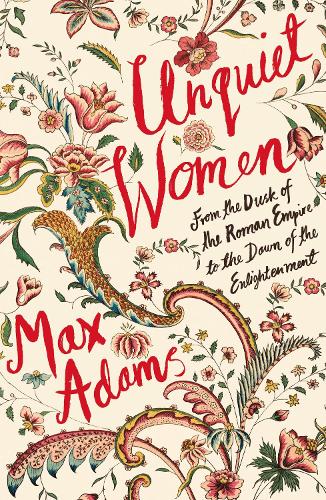 Unquiet Women by Max Adams | Waterstones