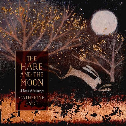 The Hare and the Moon by Catherine Hyde | Waterstones