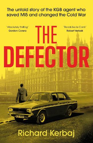 The Defector by Richard Kerbaj | Waterstones