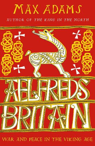 Aelfred's Britain by Max Adams | Waterstones