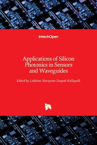 Applications of Silicon Photonics in Sensors and Waveguides by Lakshmi ... Applications of Silicon Photonics in Sensors and Waveguides by Lakshmi ...