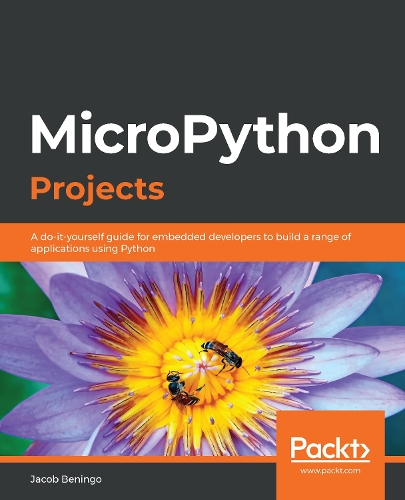 MicroPython Projects by Jacob Beningo | Waterstones