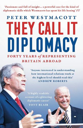 They Call It Diplomacy by Peter Westmacott | Waterstones