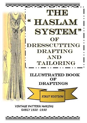 The "Haslam System" of Dresscutting Drafting and Tailoring by Michaela ...