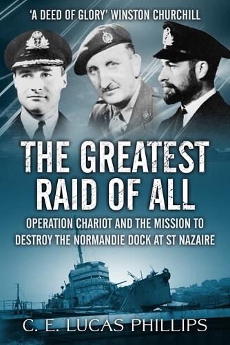 The Greatest Raid of All by C E Lucas Phillips | Waterstones