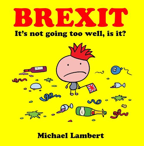 BREXIT It's not going too well, is it? by Michael Lambert | Waterstones
