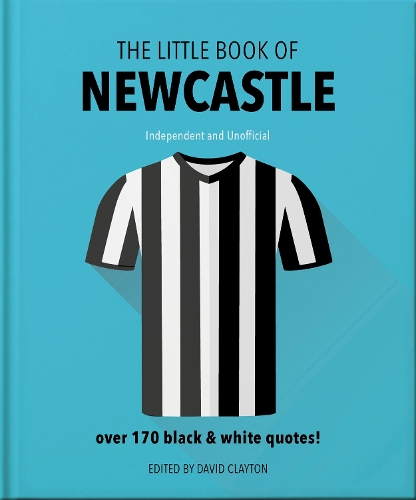 The Little Book of Newcastle United by OH | Waterstones