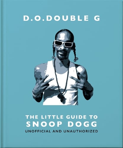 D. O. DOUBLE G: The Little Guide to Snoop Dogg by OH | Waterstones