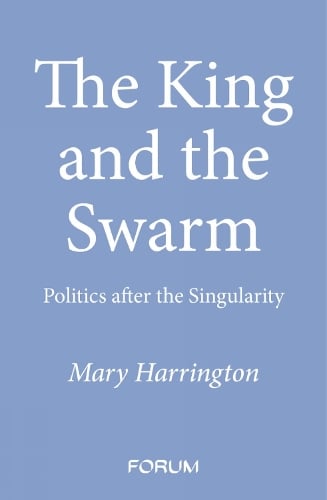 The King and the Swarm by Mary Harrington | Waterstones