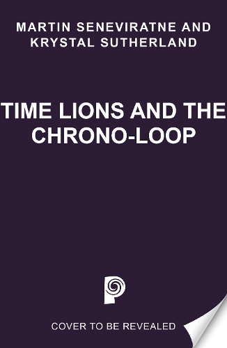 Time Lions and the Chrono-Loop by Krystal Sutherland, Martin ...