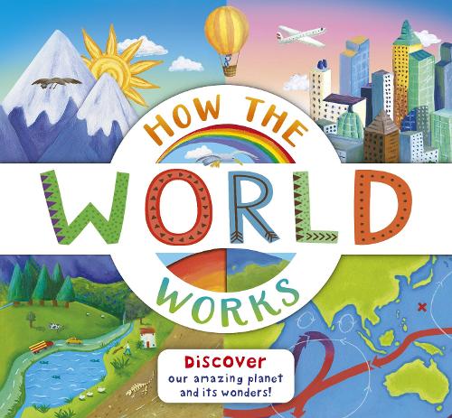 How the World Works by Beverley Young, Christiane Dorion | Waterstones