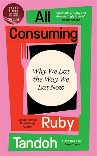 All Consuming by Ruby Tandoh | Waterstones