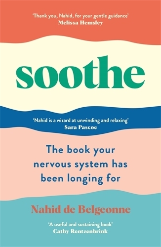 Soothe by Nahid de Belgeonne | Waterstones