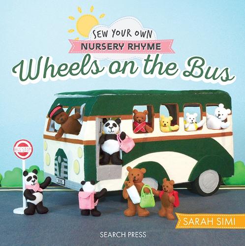 Sew Your Own Nursery Rhyme: Wheels on the Bus by Sarah Simi, Little ...