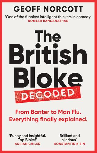 The British Bloke, Decoded by Geoff Norcott | Waterstones