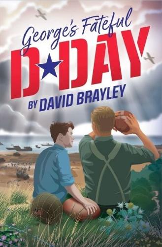 George's Fateful D-Day by David Brayley | Waterstones