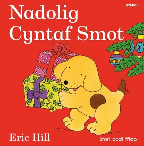 Cyfres Smot: Nadolig Cyntaf Smot by Eric Hill, Atebol | Waterstones