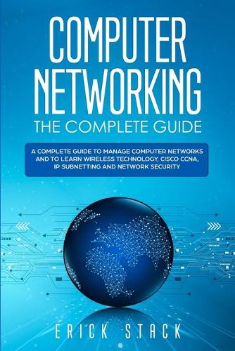 Computer Networking the Complete Guide by Erick Stack | Waterstones
