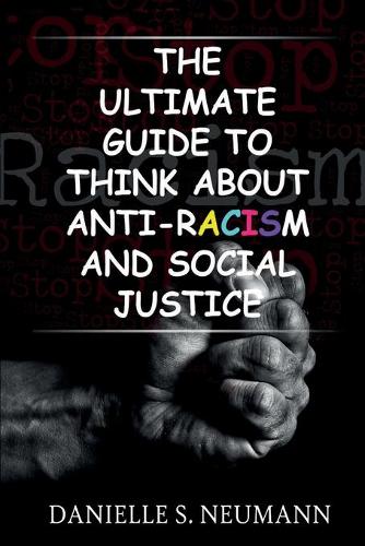 The Ultimate Guide To Think About Anti-Racism And Social Justice by ...
