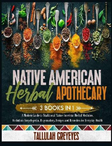 Native American Herbal Apothecary by Tallulah Greyeyes | Waterstones