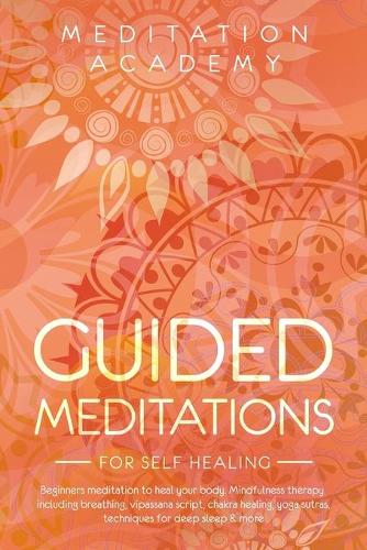 Guided Meditations for Self Healing by Meditation Academy | Waterstones