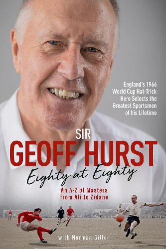 Eighty at Eighty by Geoff Hurst, Norman Giller | Waterstones