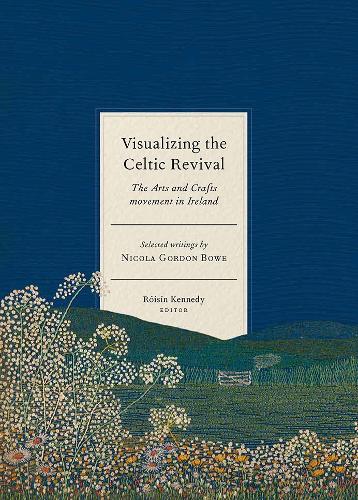 Visualizing the Celtic Revival by Roisin Kennedy | Waterstones