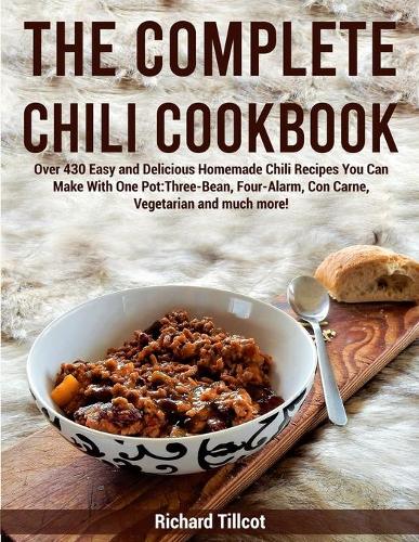 The Complete Chili Cookbook by Richard Tillcot | Waterstones