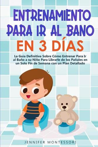 Entrenamiento Para Ir al Bano en 3 Dias by Jennifer Montessori ...