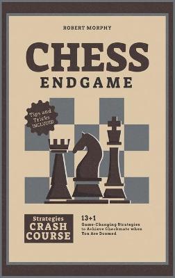 Chess Endgame Strategies Crash Course by Robert Morphy | Waterstones