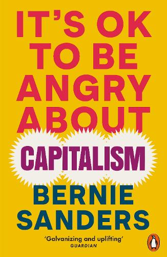 It's OK To Be Angry About Capitalism by Bernie Sanders | Waterstones