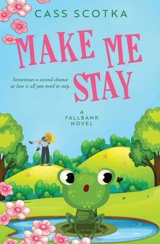 Make Me Stay by Cass Scotka | Waterstones