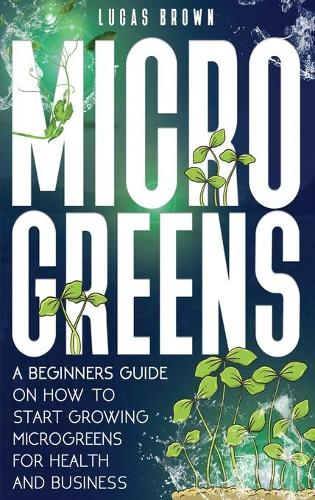 Microgreens by Lucas Brown | Waterstones