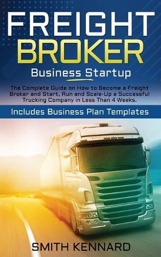 Freight Broker Business Startup by Smith Kennard | Waterstones