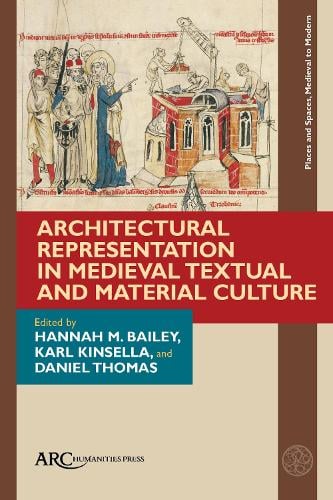 Architectural Representation in Medieval Textual and Material Culture ...