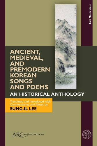 Ancient, Medieval, and Premodern Korean Songs and Poems by Sung-il Lee ...
