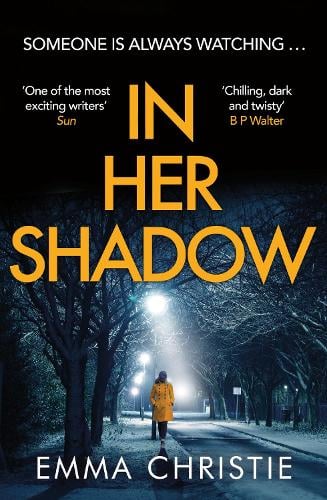 In Her Shadow by Emma Christie | Waterstones