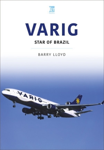 Varig: Star of Brazil by Barry Lloyd | Waterstones