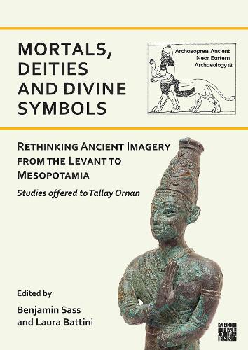 Mortals, Deities and Divine Symbols: Rethinking Ancient Images from the ...