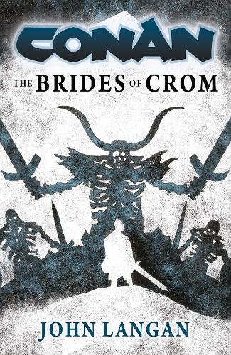 Conan: The Brides of Crom by John Langan | Waterstones