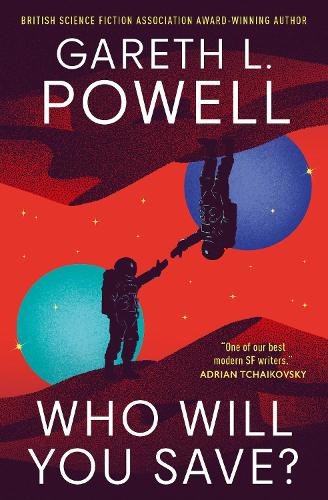 Who Will You Save? by Gareth L. Powell | Waterstones