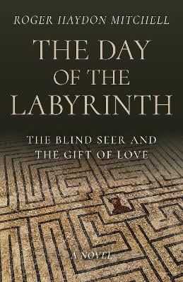 Day of the Labyrinth, The by Roger Haydon Mitchell | Waterstones