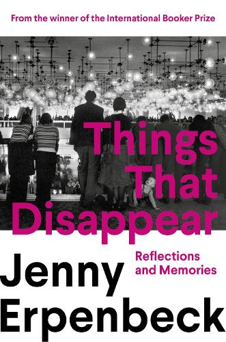 Things That Disappear by Jenny Erpenbeck, Kurt Beals | Waterstones