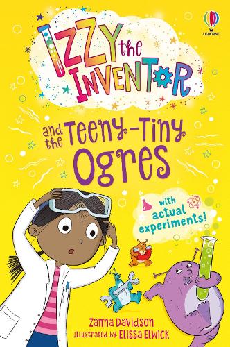 Izzy the Inventor and the Teeny Tiny Ogres by Zanna Davidson, Elissa ...