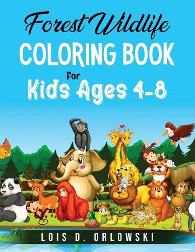 Forest Wildlife Coloring Book For Kids Ages 4-8 by Lois D Orlowski ...